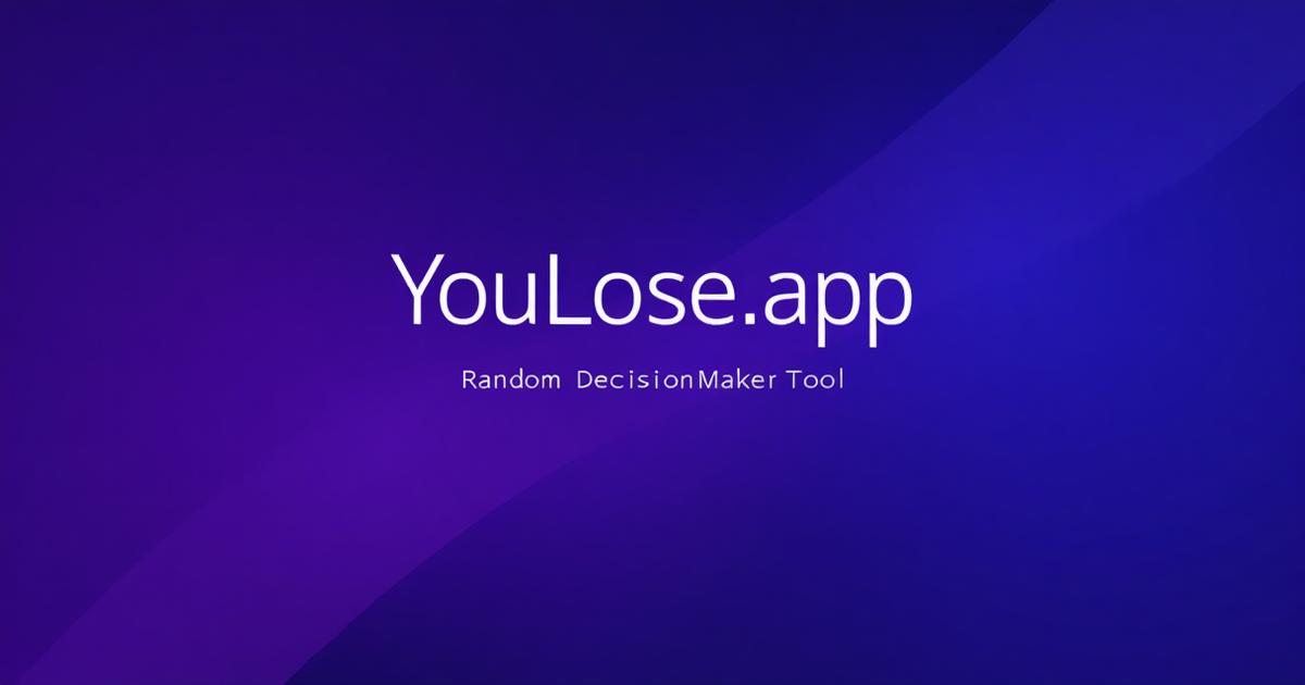 YouLose.app - Random Decision Maker & Choice Generator Tool
